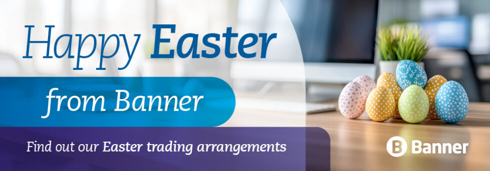 2025 Easter Opening Hours & Delivery Schedule | banneruk.com